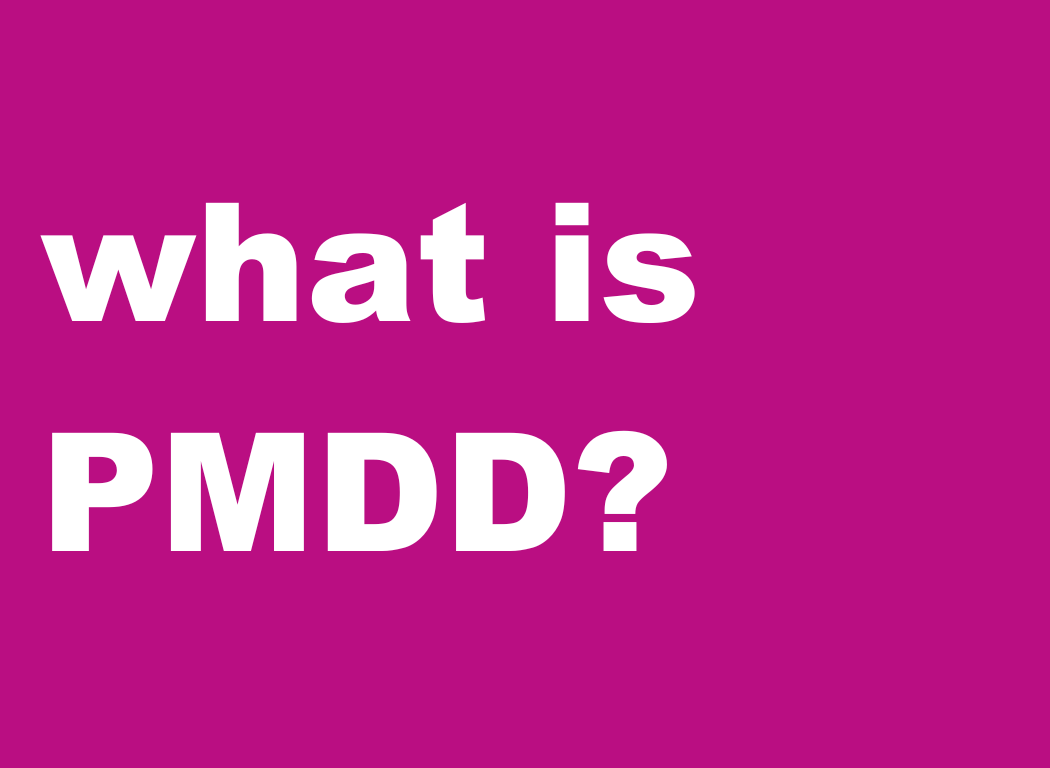 What is Premenstrual Dysphoric Disorder (PMDD)? - Teen Health Source